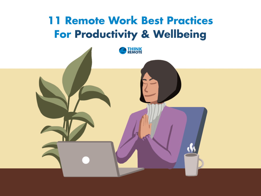 11 Remote Work Best Practices For Productivity & Wellbeing - ThinkRemote 11 Remote Work Best Practices For Productivity & Wellbeing - ThinkRemote